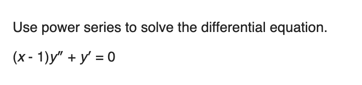 Solved Use power series to solve the differential equation. | Chegg.com
