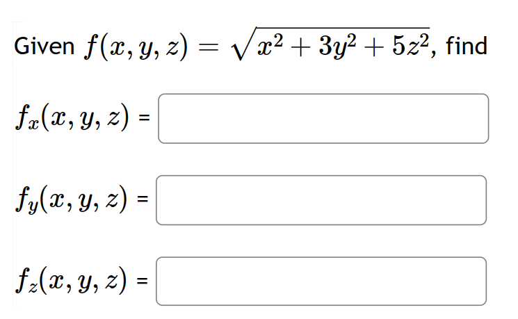 Solved Given f(x,y,z)=x2+3y2+5z2, find fx(x,y,z)= fy(x,y,z)= | Chegg.com