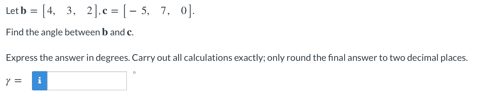 Solved Let b = [4, = [4, 3, 2],c = [ – 5, 7, 0] = = Find the | Chegg.com