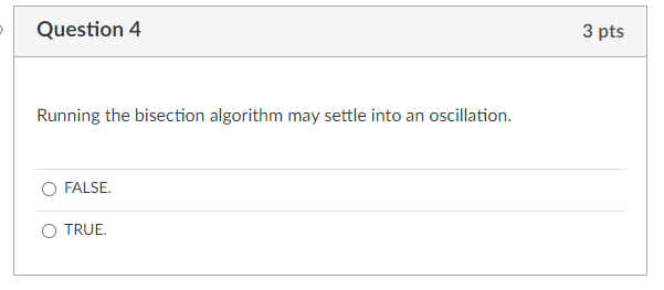 Solved Question 4 3 pts Running the bisection algorithm may | Chegg.com