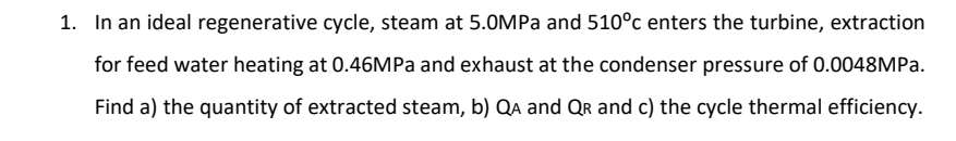 Solved 1. In an ideal regenerative cycle, steam at 5.0MPa | Chegg.com