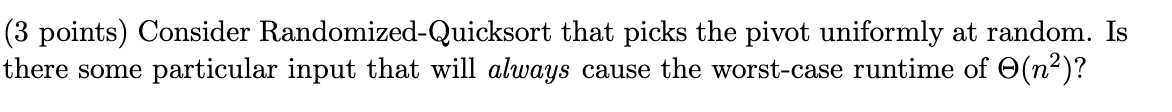Solved (3 points) Consider Randomized-Quicksort that picks | Chegg.com