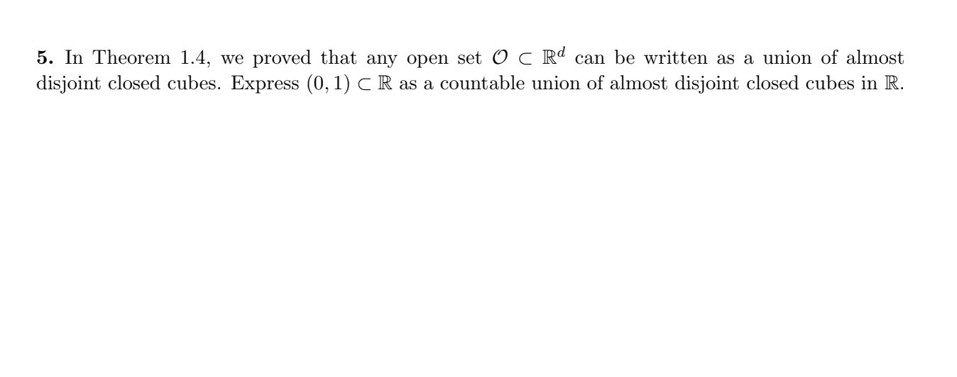 Solved In Theorem 1.4, ﻿we proved that any open set OsubRd | Chegg.com