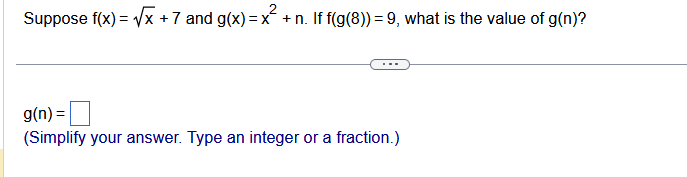 Solved Suppose f(x)=x+7 and g(x)=x2+n. If f(g(8))=9, what is | Chegg.com