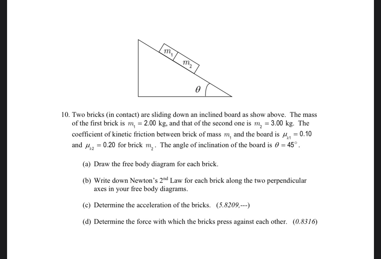 Solved 10. Two bricks (in contact) are sliding down an | Chegg.com