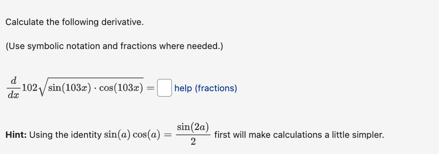 [Solved]: Calculate the following derivative. (Use symbolic