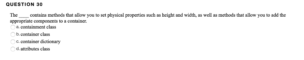 Solved QUESTION 30 The contains methods that allow you to | Chegg.com
