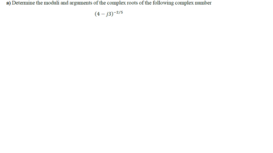 Solved a) Determine the moduli and arguments of the complex | Chegg.com