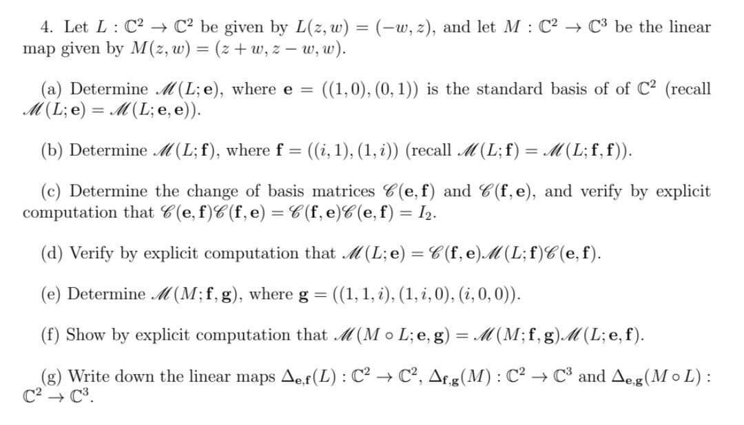 Solved 4. Let L : C2 + Cl be given by L(2,w) = (-w,z), and | Chegg.com