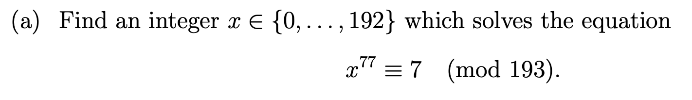 Solved (a) Find an integer x∈{0,…,192} which solves the | Chegg.com