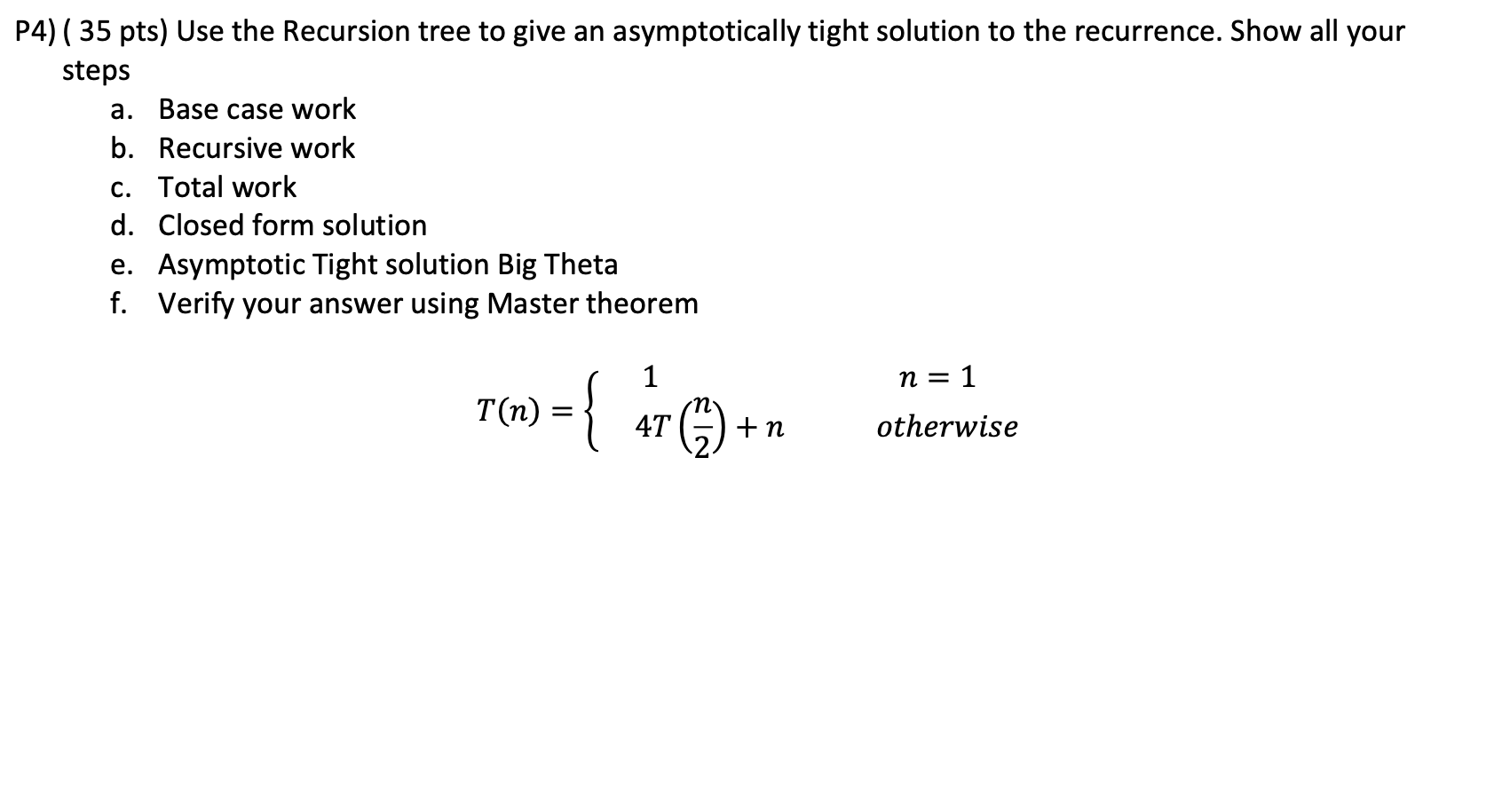 Solved P4) ( 35 pts) Use the Recursion tree to give an | Chegg.com