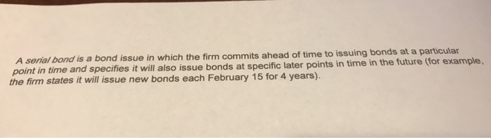 A serial bond is a bond issue in which the firm | Chegg.com