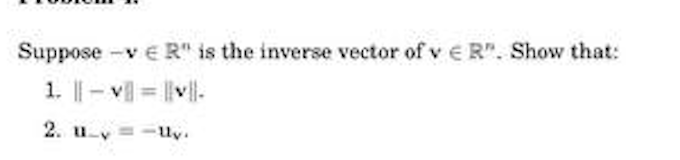Solved Suppose −v∈Rn is the inverse vector of v∈Rn. Show | Chegg.com