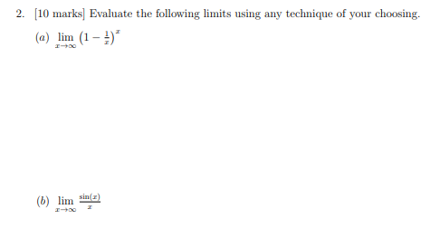 Solved 2. [10 marks] Evaluate the following limits using any | Chegg.com