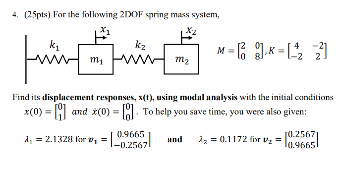 Solved 4. (25pts) For the following 2DOF spring mass system, | Chegg.com