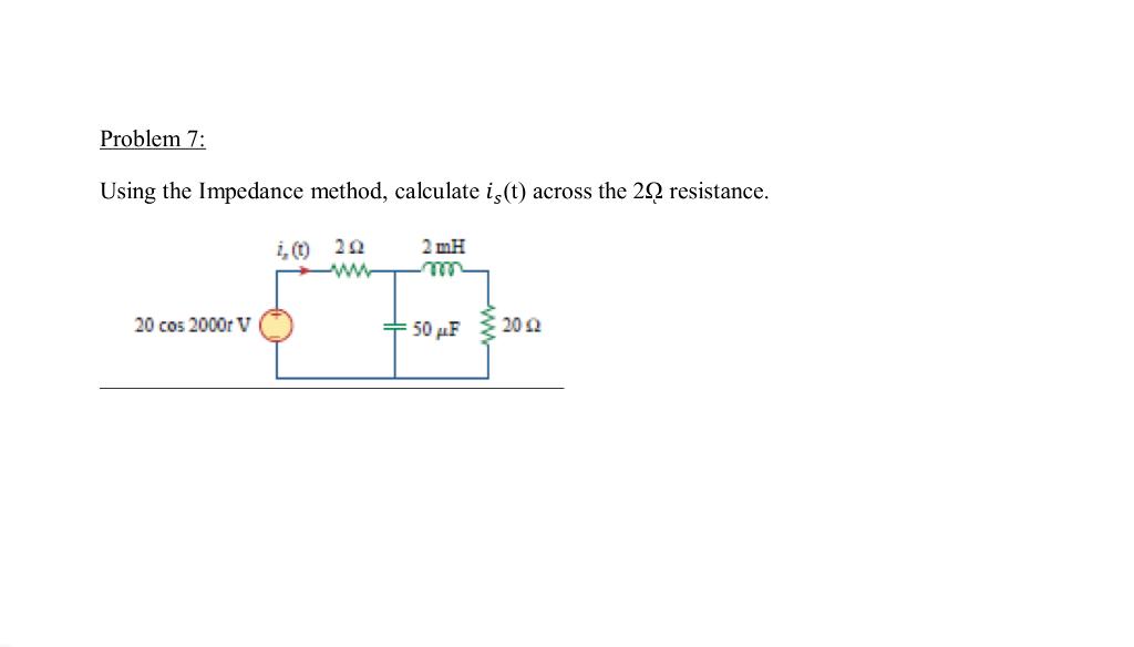 Solved Using the Impedance method, calculate is(t) across | Chegg.com
