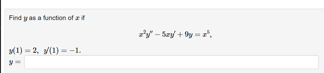 Solved Find y as a function of x if xʻy' – 5xy' +9y=x", = = | Chegg.com