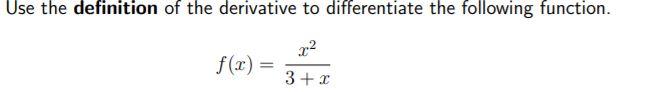 Solved Use the definition of the derivative to differentiate | Chegg.com