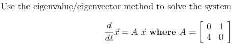 Solved Use the eigenvalue/eigenvector method to solve the | Chegg.com