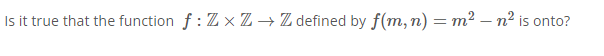 Solved Is it true that the function f:Z×Z→Z defined by | Chegg.com
