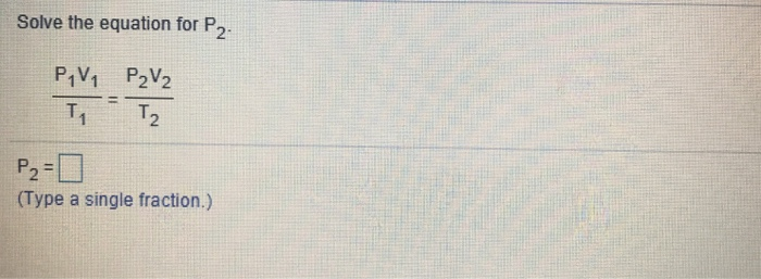 Solved Solve the equation for P2 PV1 P2V2 2 (Type a single | Chegg.com