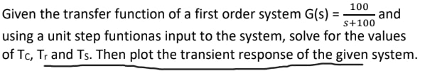 Solved 100 Given the transfer function of a first order | Chegg.com