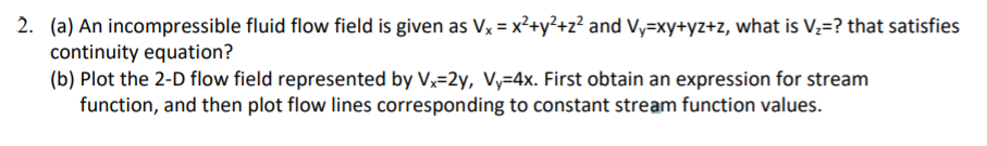 Solved 2. (a) An incompressible fluid flow field is given as | Chegg.com