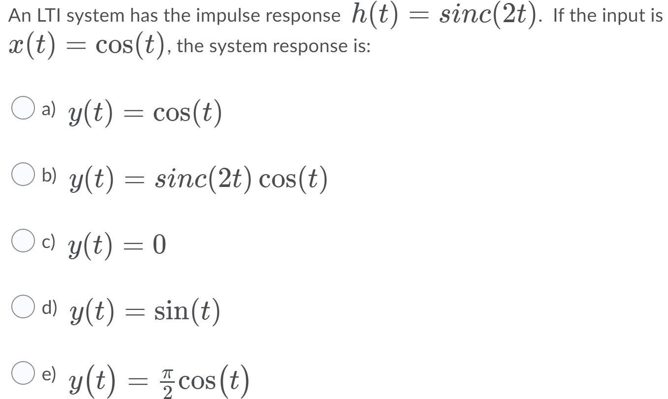 Solved - An LTI system has the impulse response h(t) = | Chegg.com