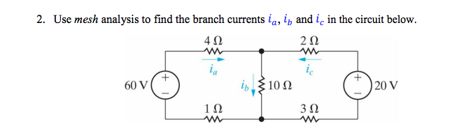 Solved 2. Use mesh analysis to find the branch currents ia, | Chegg.com