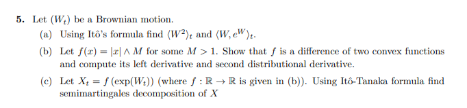 Solved 5. Let (Wt) be a Brownian motion. (a) Using Itô's | Chegg.com