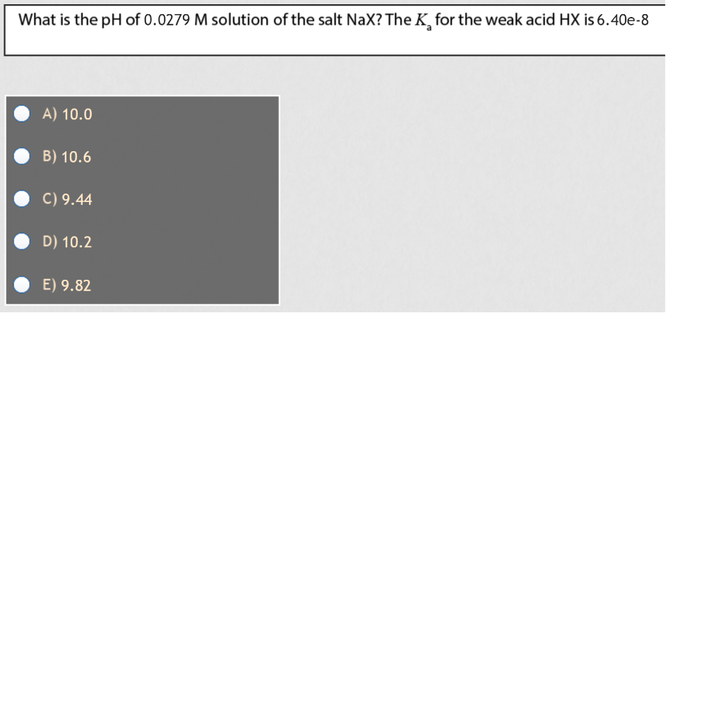 Solved What is the pH of 0.0279 M solution of the salt Nax? | Chegg.com