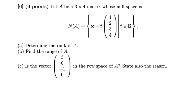Solved [6] (6 points) Let A be a 3 × 4 matrix whose null | Chegg.com
