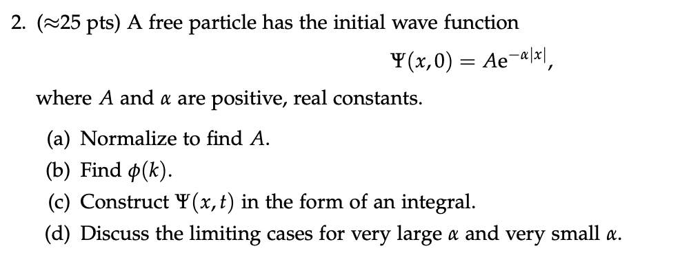 Solved 2. (≈25 pts ) A free particle has the initial wave | Chegg.com