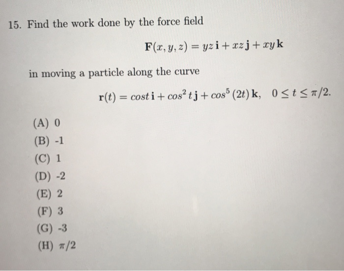 Solved Find The Work Done By The Force Field F X Y Z