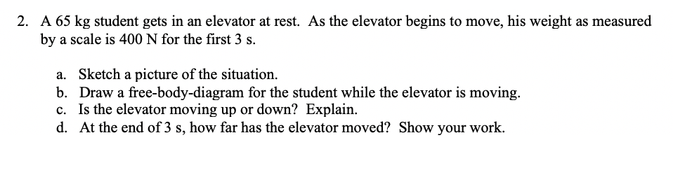 Solved 2. A 65 kg student gets in an elevator at rest. As | Chegg.com