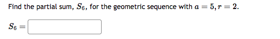 Solved Find the partial sum, S6, ﻿for the geometric sequence | Chegg.com