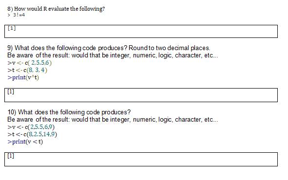 Solved 8) How would R evaluate the following? >3!=4 9) What | Chegg.com
