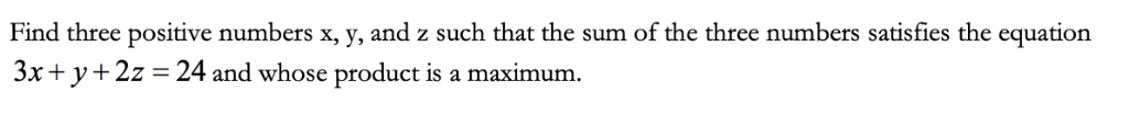 Solved Find three positive numbers x, y, and z such that the | Chegg.com