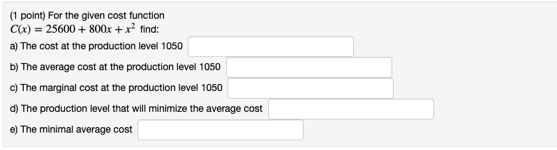 Solved (1 point) For the given cost function C(x) = 25600 + | Chegg.com