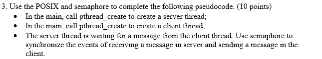 Solved 3. Use the POSIX and semaphore to complete the | Chegg.com