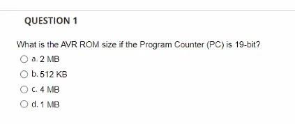 Solved QUESTION 1 What is the AVR ROM size if the Program | Chegg.com