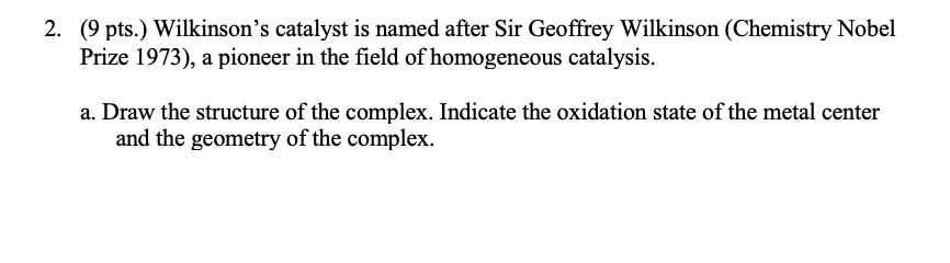 Solved 2. (9 pts.) Wilkinson's catalyst is named after Sir | Chegg.com