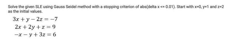 Solved Solve the given SLE using Gauss Seidel method with a | Chegg.com