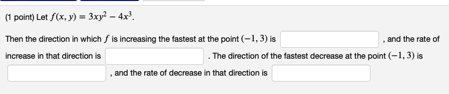 Solved (1 point) Let f(x,y)=3xy2−4x3. Then the direction in | Chegg.com