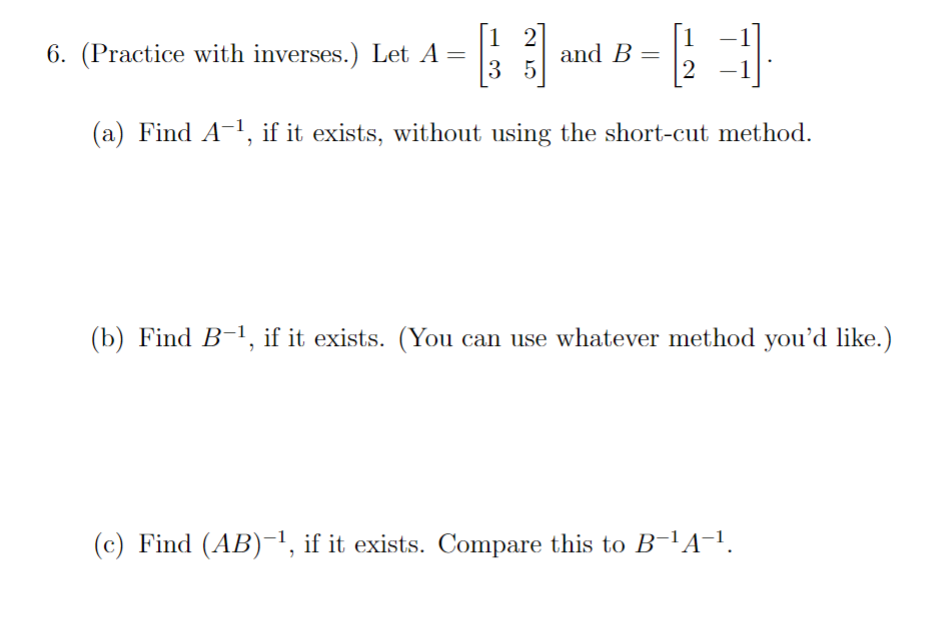 Solved 6. (Practice with inverses.) Let A=[1325] and | Chegg.com
