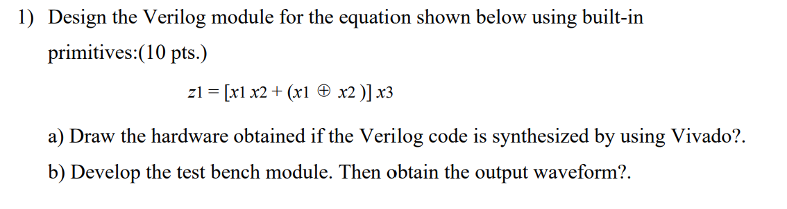Solved 1) Design the Verilog module for the equation shown | Chegg.com