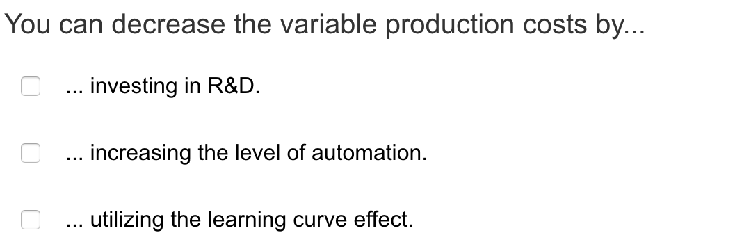 Solved You can decrease the variable production costs by... | Chegg.com