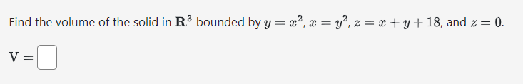 Solved Find the volume of the solid in R3 bounded by | Chegg.com