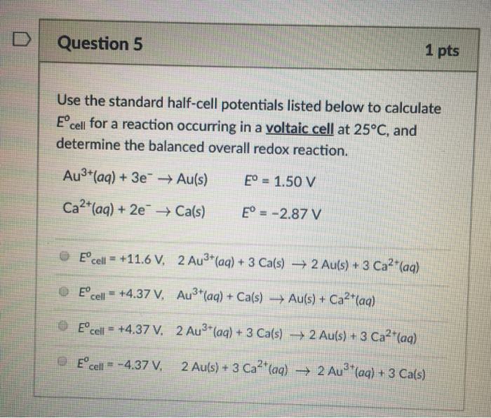 Solved D Question 5 1 pts Use the standard half-cell | Chegg.com
