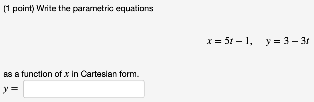 Solved (1 point) Write the parametric equations x = 5t – 1, | Chegg.com